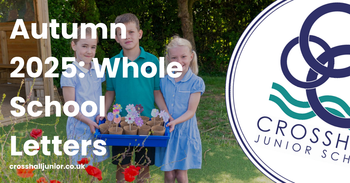 Autumn 2025: Whole School Letters | Crosshall Junior School